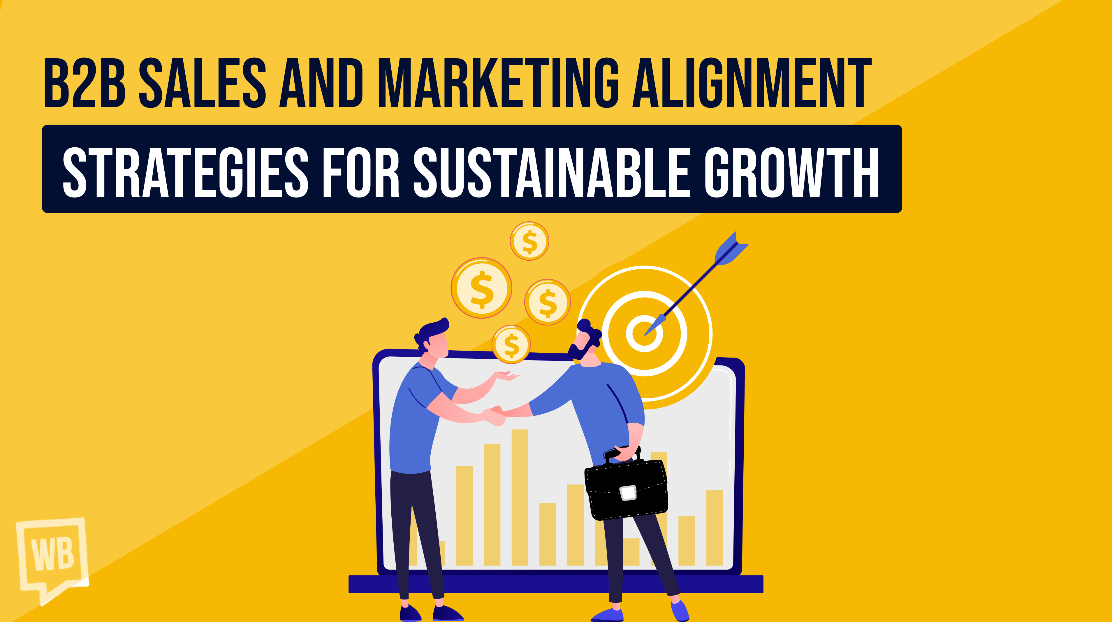 B2B Sales and Marketing Alignment: Strategies and Practices